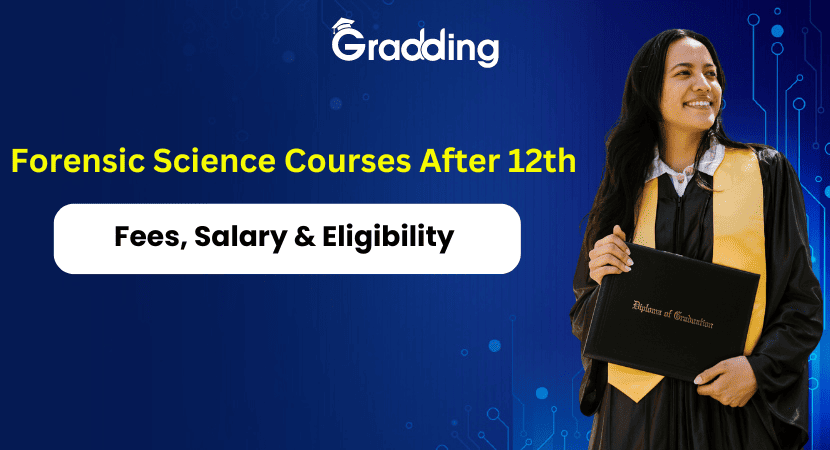 Forensic Science Courses After 12th: Fees, Salary and Eligibility