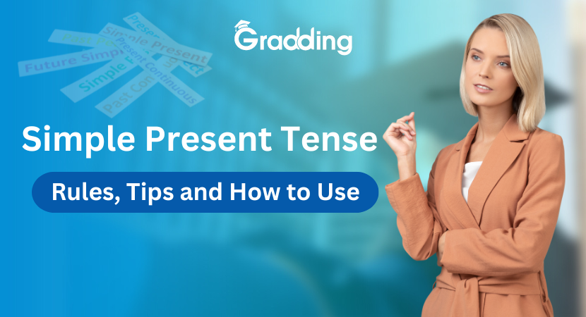 Simple Present Tense: Rules, Tips and How to Use Them